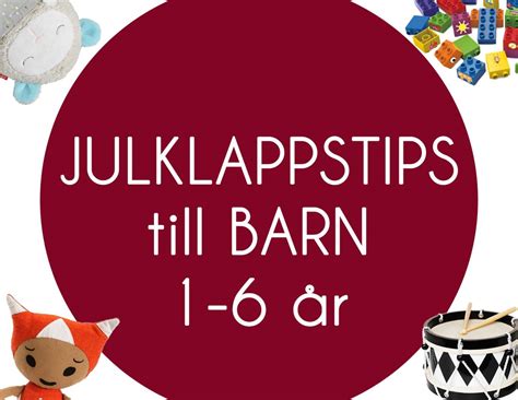Julklappar Till Barn Upp Till 6 år Anna Boussard