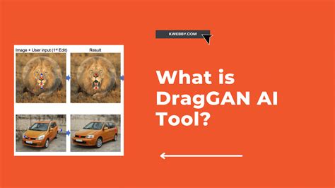 What Is Draggan Ai Tool Which Took The Internet By Storm 4 Incredible Features Kwebby