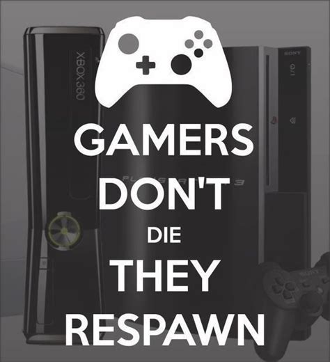 Xbox Quotes Gamer Respawn Gamers Dont Die Videogames