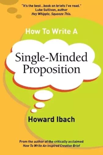Howard Ibach How To Write A Single Minded Proposition Poche Eur 2196