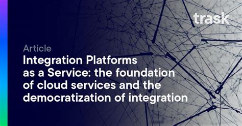 Trask On Linkedin Trask Integration Platforms As A Service The Foundation Of Cloud