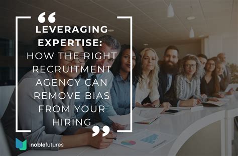 Leveraging Expertise How The Right Recruitment Agency Can Remove Bias