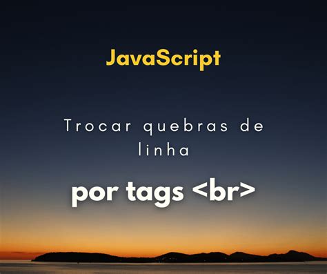 Como Substituir Quebras De Linha Por Tag JavaScript Hora De Codar