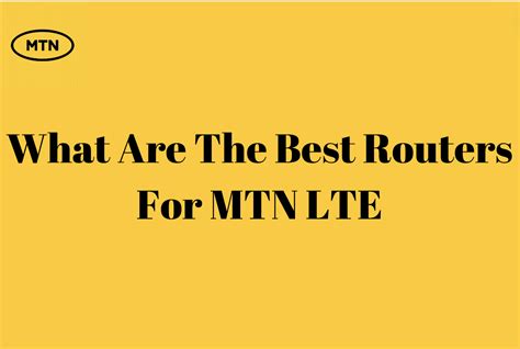 What Are The Best Routers For Mtn Lte
