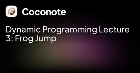 Dynamic Programming Lecture 3 Frog Jump
