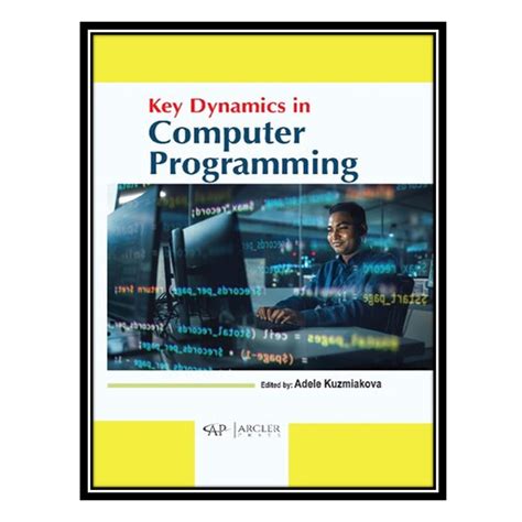 قیمت و خرید کتاب Key Dynamics In Computer Programming اثر Adele Kuzmiakova انتشارات مؤلفین طلایی