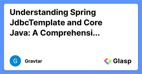 Understanding Spring Jdbctemplate And Core Java A Comprehensive Guide Glasp