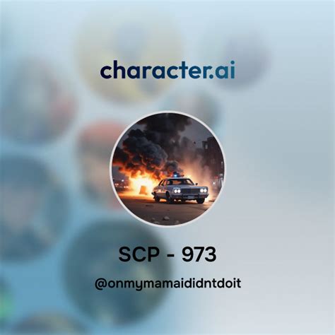 Chat With Scp 973 Characterai Ai Chat Reimaginedyour Words