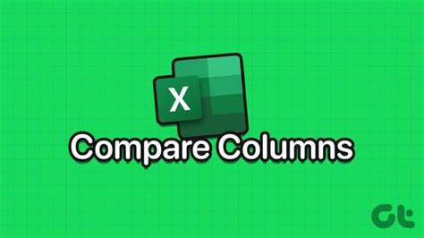 3 Ways To Compare Columns In Excel For Matches Guiding Tech