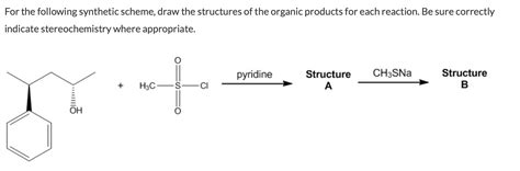 Solved For the following synthetic scheme, draw the | Chegg.com