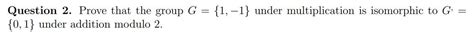 Solved Question Prove That The Group G Under Chegg Com