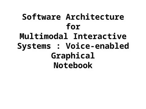 Ppt Software Architecture For Multimodal Interactive Systems Voice