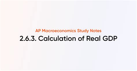 2 6 3 Calculation Of Real Gdp Ap Macroeconomics Notes Tutorchase