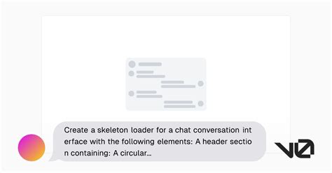 Create A Skeleton Loader For A Chat Conversation Interface With The Following Elements A Header