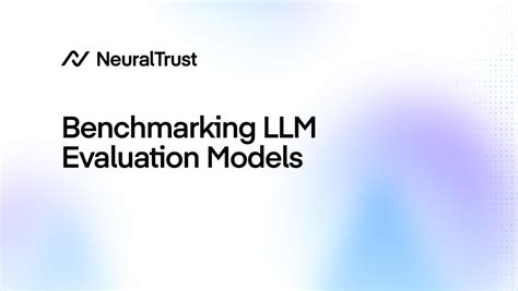 Benchmarking Llm Evaluation Models Neuraltrust