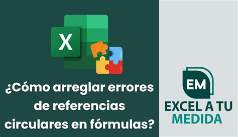 ¿cómo Arreglar Errores De Referencias Circulares En Fórmulas Excel A Tu Medida