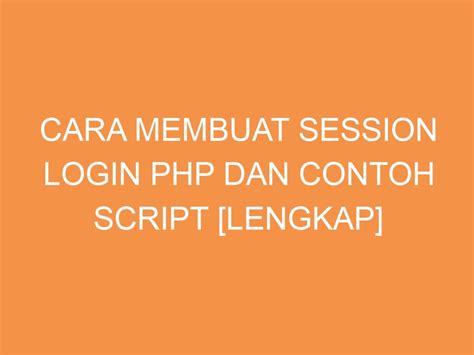 Cara Membuat Session Login Php Dan Contoh Script Lengkap