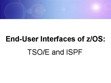 Enduser Interfaces Of Zos Tsoe And Ispf Topic