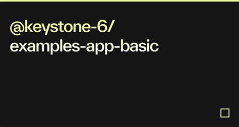 Keystone 6examples App Basic Codesandbox