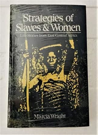 Strategies Of Slaves And Women Life Stories From East Central Africa