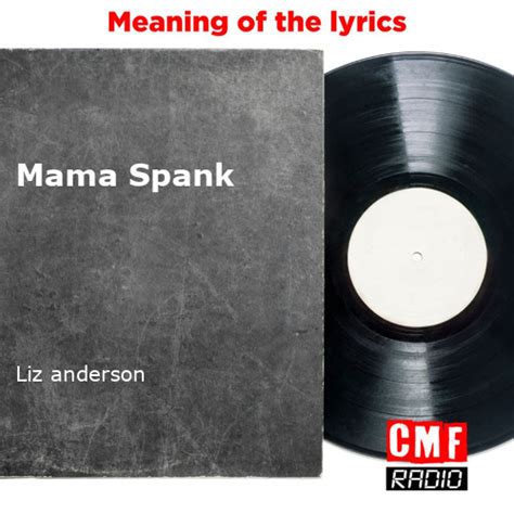 The Story And Meaning Of The Song Mama Spank Liz Anderson