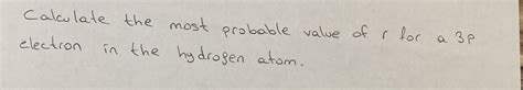 Solved Calculate The Most Probable Value Of R For A 3p