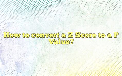 How To Convert A Z Score To A P Value