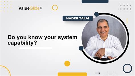 Do You Know Your System Capability Valueglide