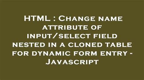 HTML Change Name Attribute Of Input Select Field Nested In A Cloned
