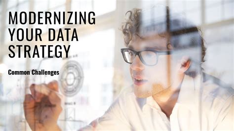 Overcoming The Challenges Of Data Modernization A Strategic Approach