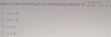 [answered] which of the following is an extraneous solution of 3x 2 x 2
