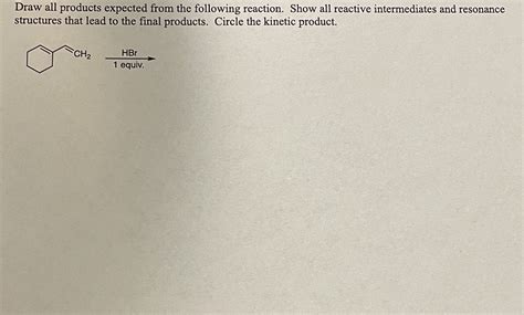 [solved] Draw All Products Expected From The Following Reaction Show