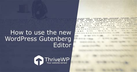How To Use The New Wordpress Editor Full Gutenberg Guide