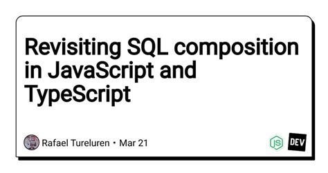 Revisiting Sql Composition In Javascript And Typescript R Functionalprogramming