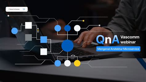 Q And A Vascomm Webinar Mengenal Arsitektur Microservice