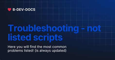 Troubleshooting Not Listed Scripts B Dev Docs
