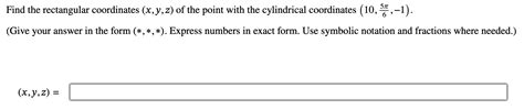 Solved Find The Rectangular Coordinates X Y Z Of The Point