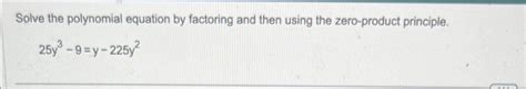 Solved Solve The Polynomial Equation By Factoring And Then