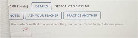solved use newton s method to approximate the given number