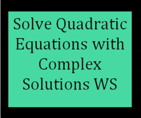 Solve Quadratic Equations With Complex Solutions By Math Resources With Rigor