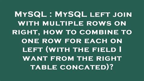 Mysql Mysql Left Join With Multiple Rows On Right How To Combine To