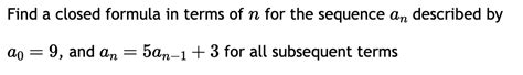 Solved Find A Closed Formula In Terms Of N For The Sequence