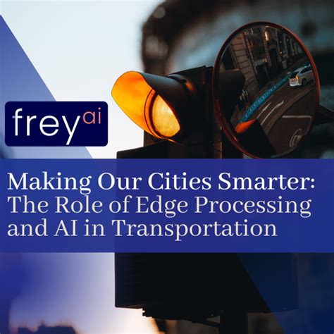 Making Our Cities Smarter The Role Of Edge Processing And Ai In