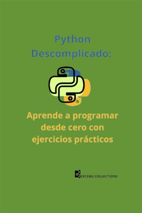 Python Descomplicado Aprende a programar desde cero con ejercicios prácticos Spanish Edition