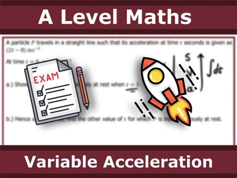 A Level Maths Exam Revision For Variable Acceleration Teaching Resources