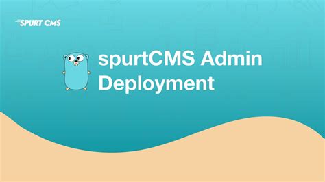 Spurtcms Admin Deployment A Step By Step Guide Golang Based Content Management Solution