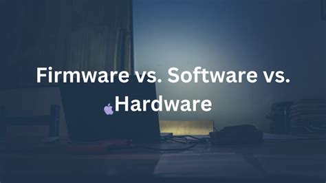 Firmware Vs Software Vs Hardware What Is The Difference Zolana