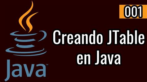 001 creando un jtable en java manipulación de jtable youtube