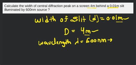 Calculate The Width Of Central Diffraction Peak On A Screen 4m Behind A 0