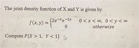 Solved The Joint Density Function Of X And Y Is Given Chegg Com